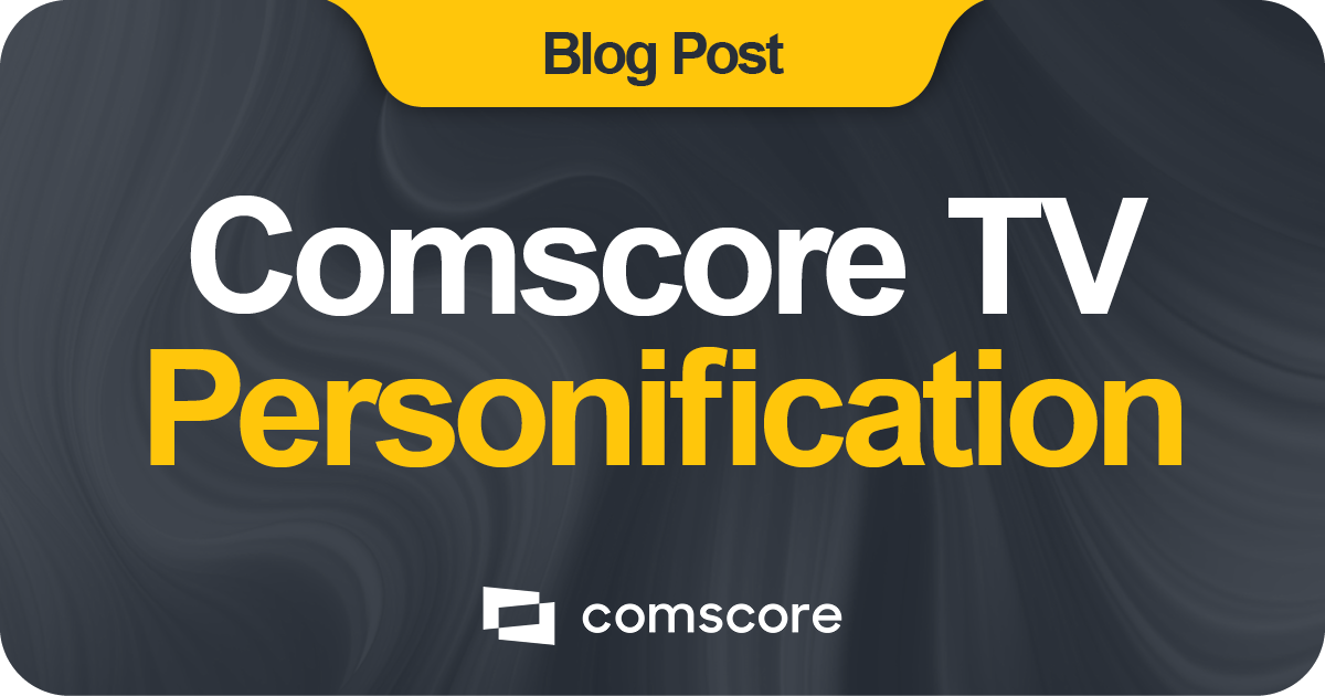 Comscore TV Personification - Comscore, Inc.
