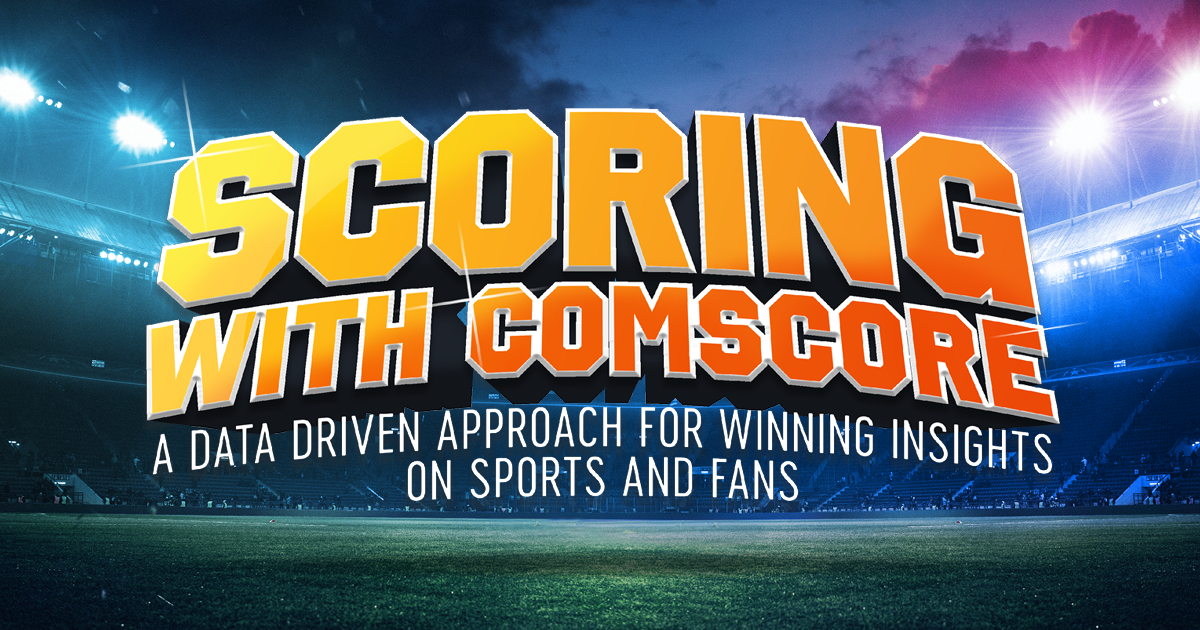 Scoring with Comscore: A Data Driven Approach for Winning Insights ...
