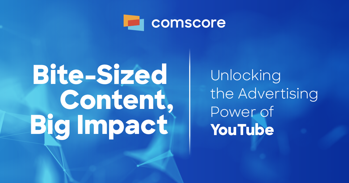 Unlocking the Advertising Power of YouTube - Comscore, Inc.