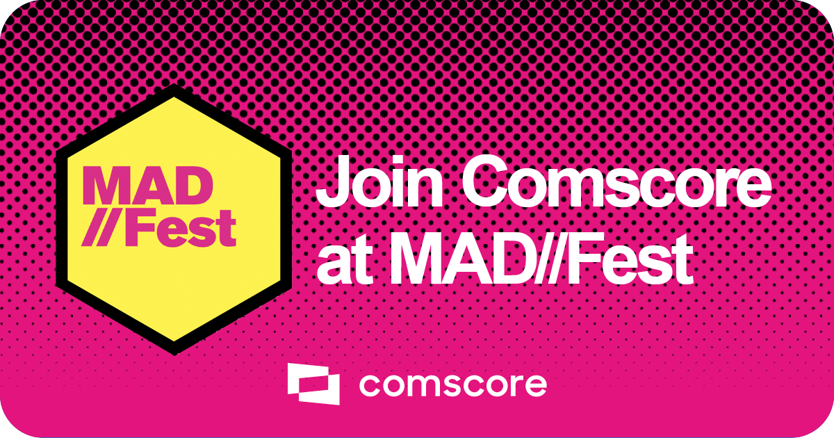 MAD//Fest - Comscore, Inc.