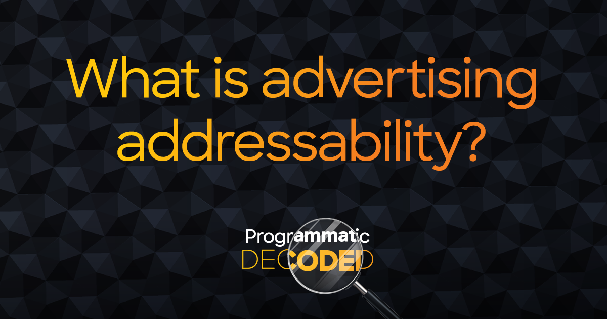 Programmatic Decoded: What is Advertising Addressability? - Comscore ...