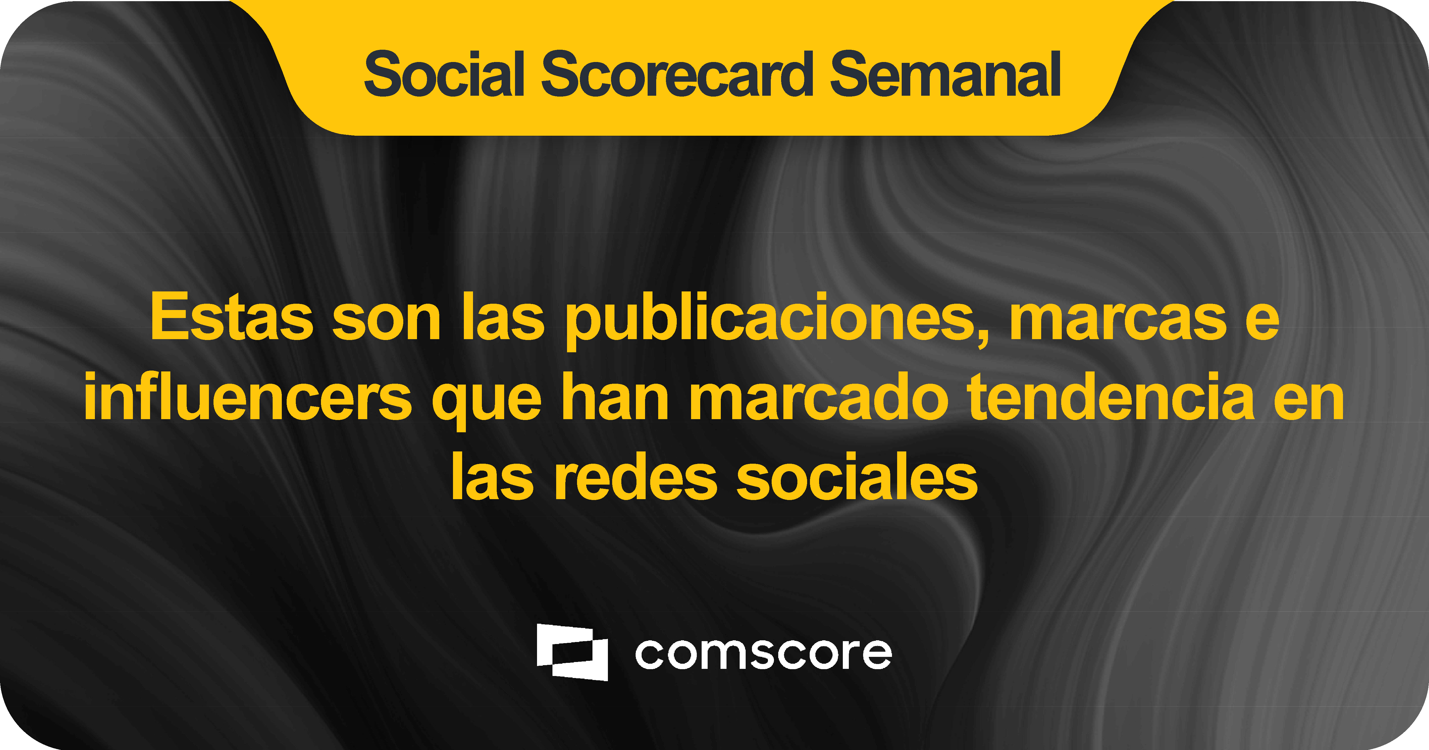 Social Scorecard Semanal - Comscore, Inc.