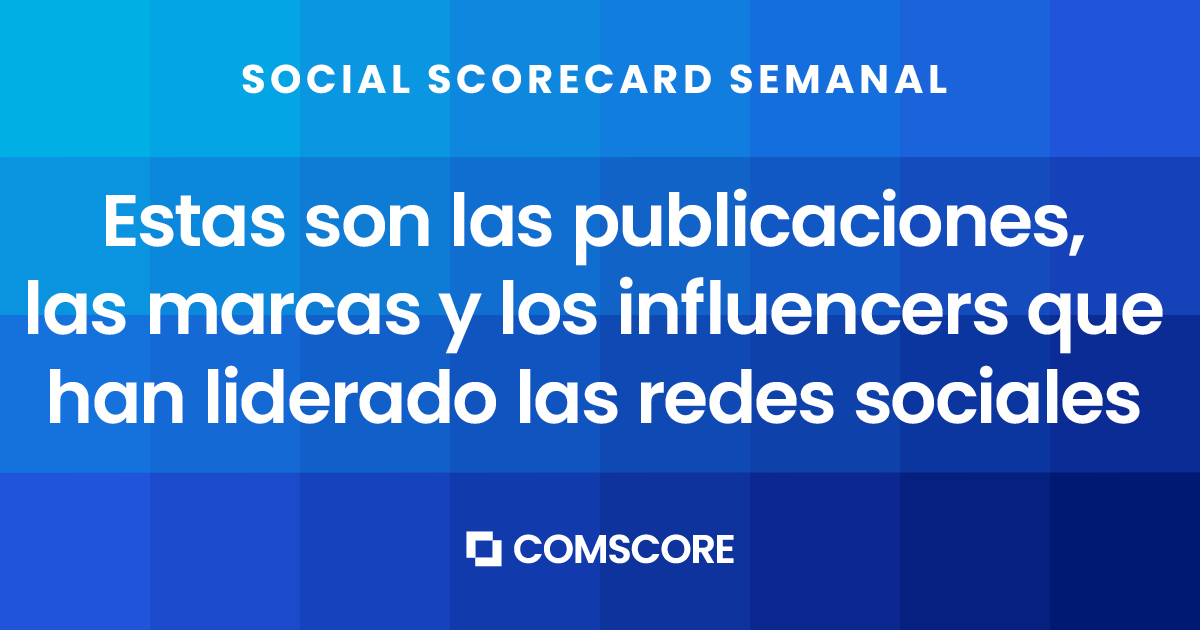 Social Scorecard Semanal - Comscore, Inc.