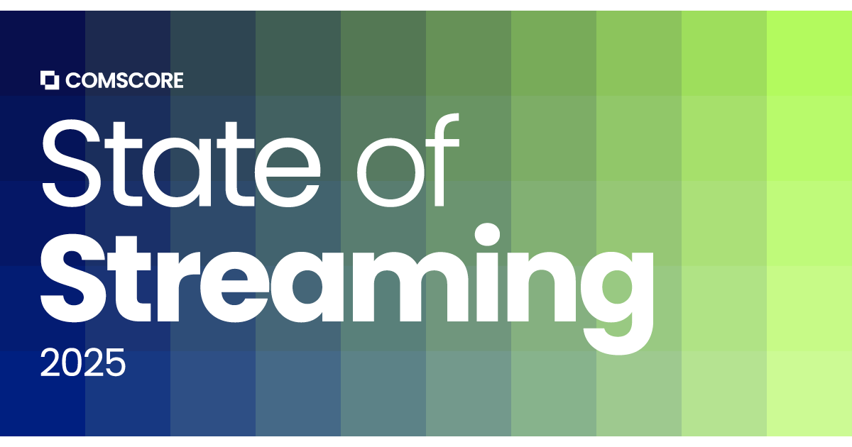 2025 State of Streaming - Comscore, Inc.