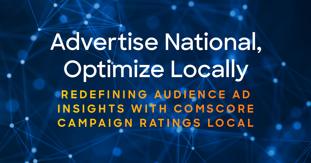 Comscore Transforms Local and National Ad Campaigns with Pioneering ...
