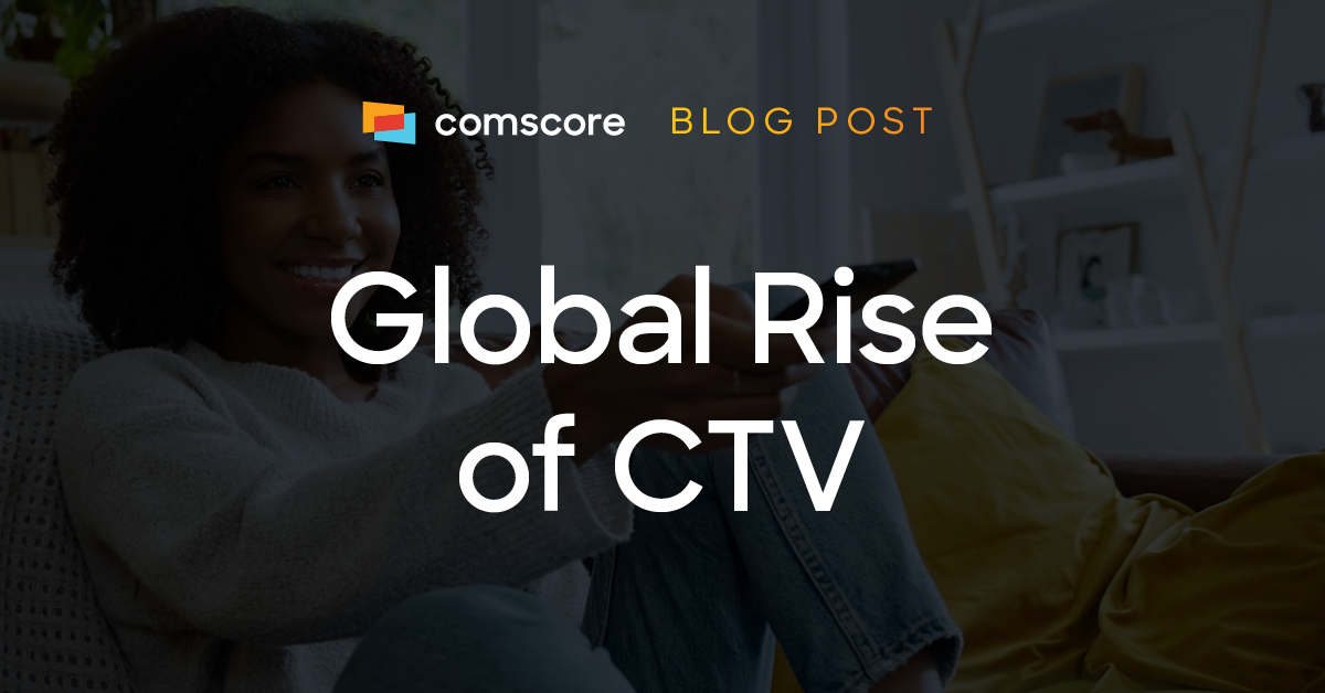 Global rise of CTV - Comscore, Inc.