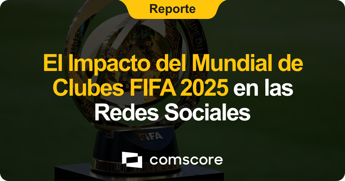 El impacto del Mundial de Clubes FIFA 2025 en Redes Sociales - Comscore ...