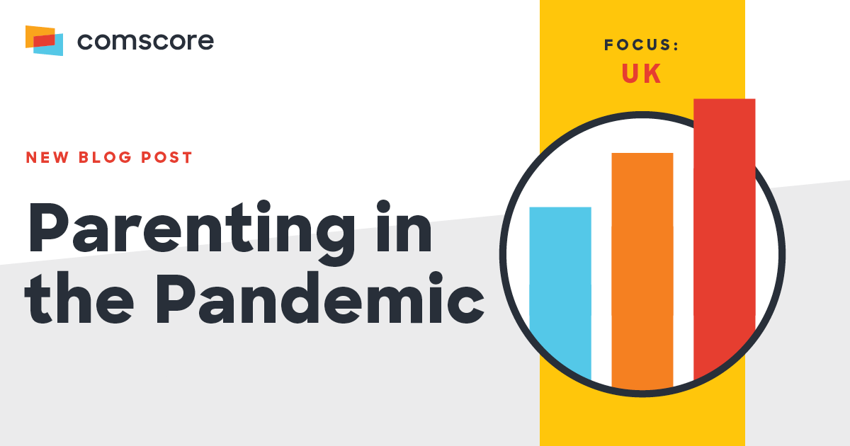 Parenting in the Pandemic - Comscore, Inc.