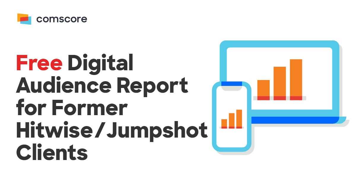 Free Digital Audience Dashboard Report - Comscore, Inc.