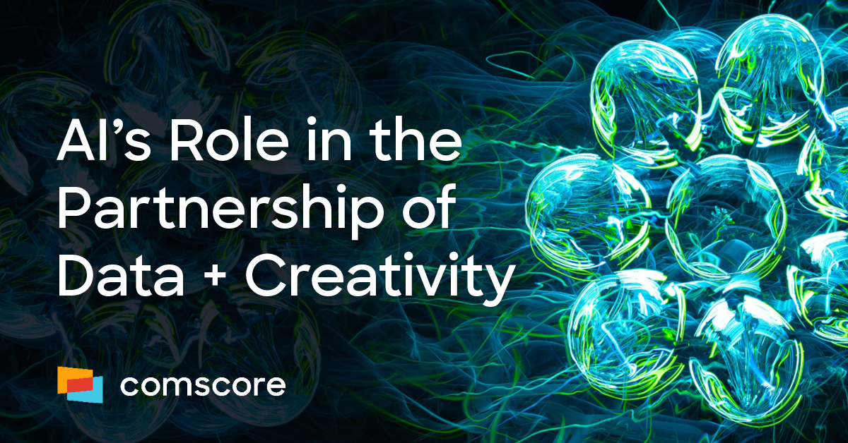 AI's Role in the Partnership of Data + Creativity - Comscore ...