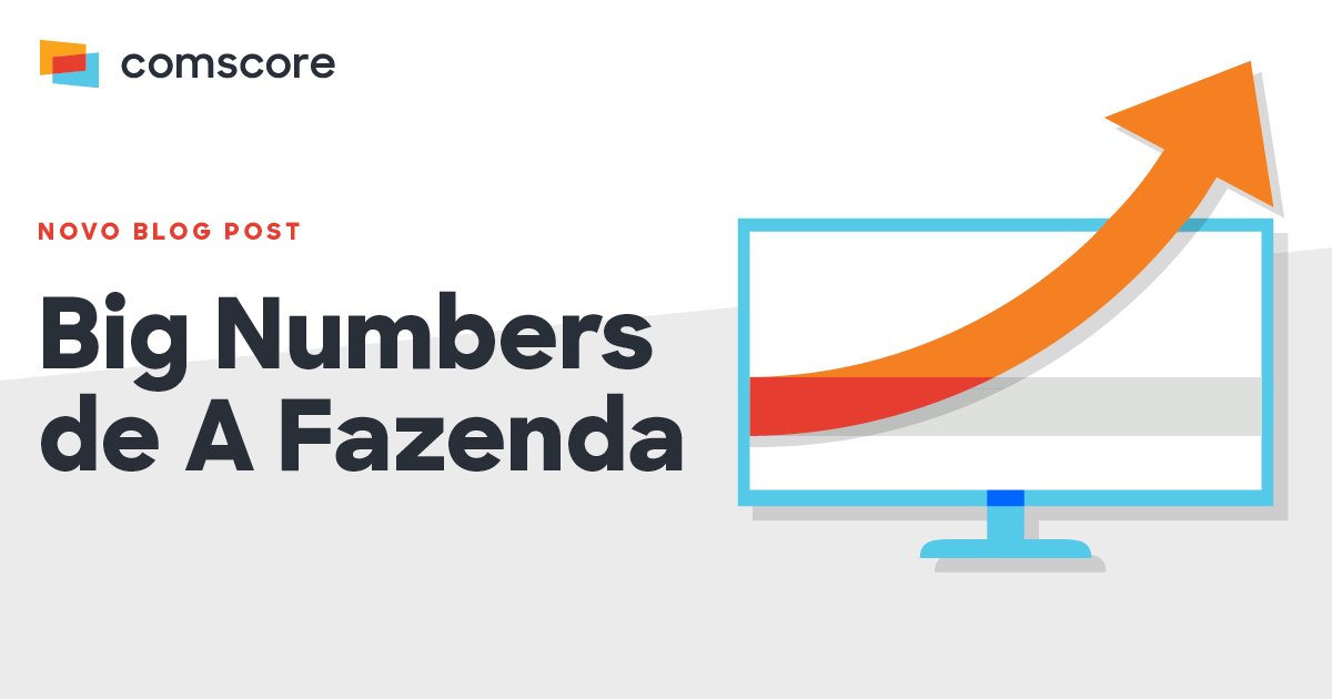 Big Numbers de A Fazenda - Comscore, Inc.