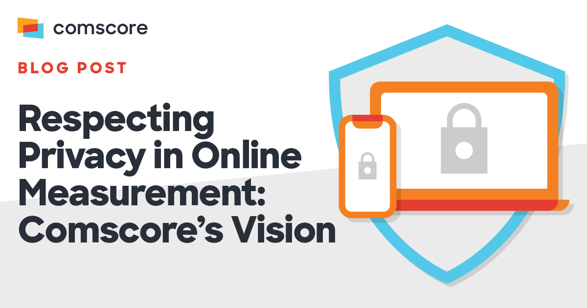 Respecting Privacy in Online Measurement: Comscore's Vision ...