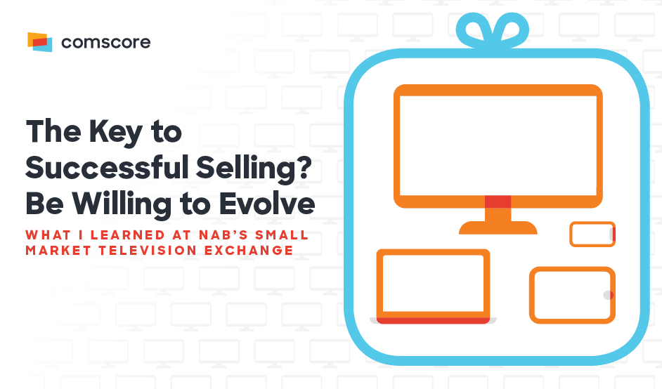 The Key to Successful Selling? Be Willing to Evolve - Comscore ...