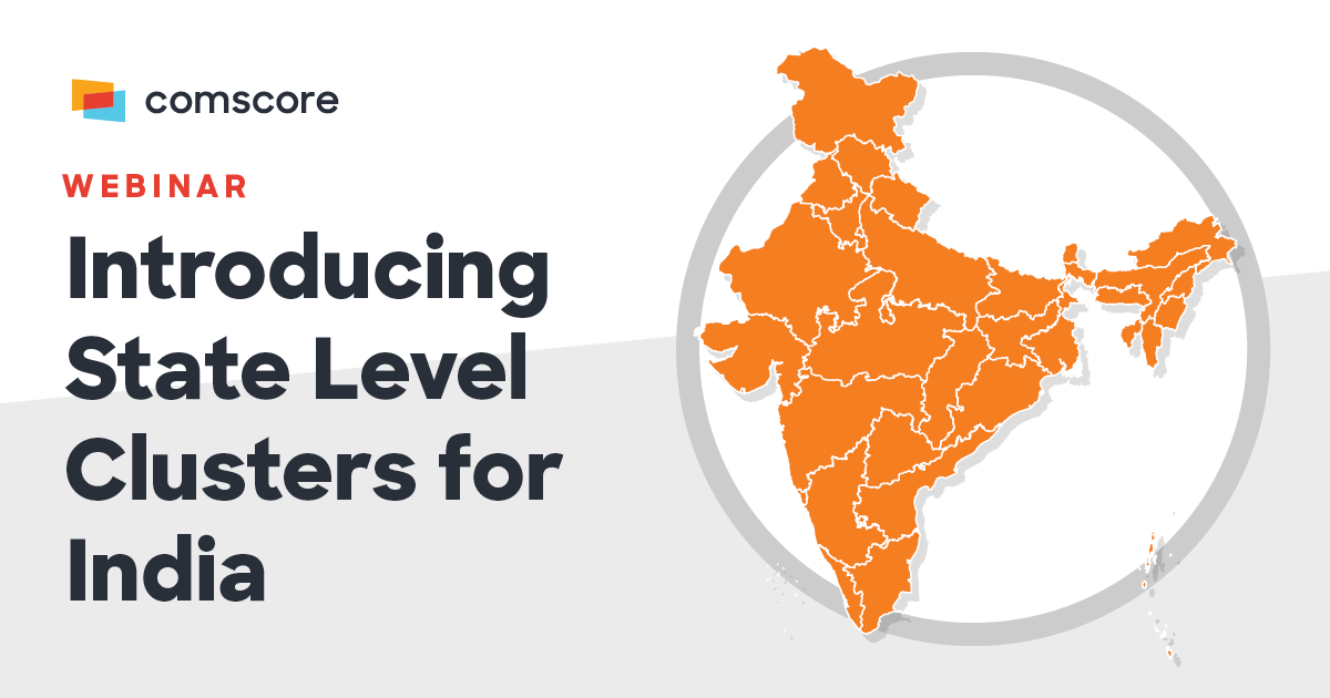 Introducing State Level Clusters for India - Comscore, Inc.