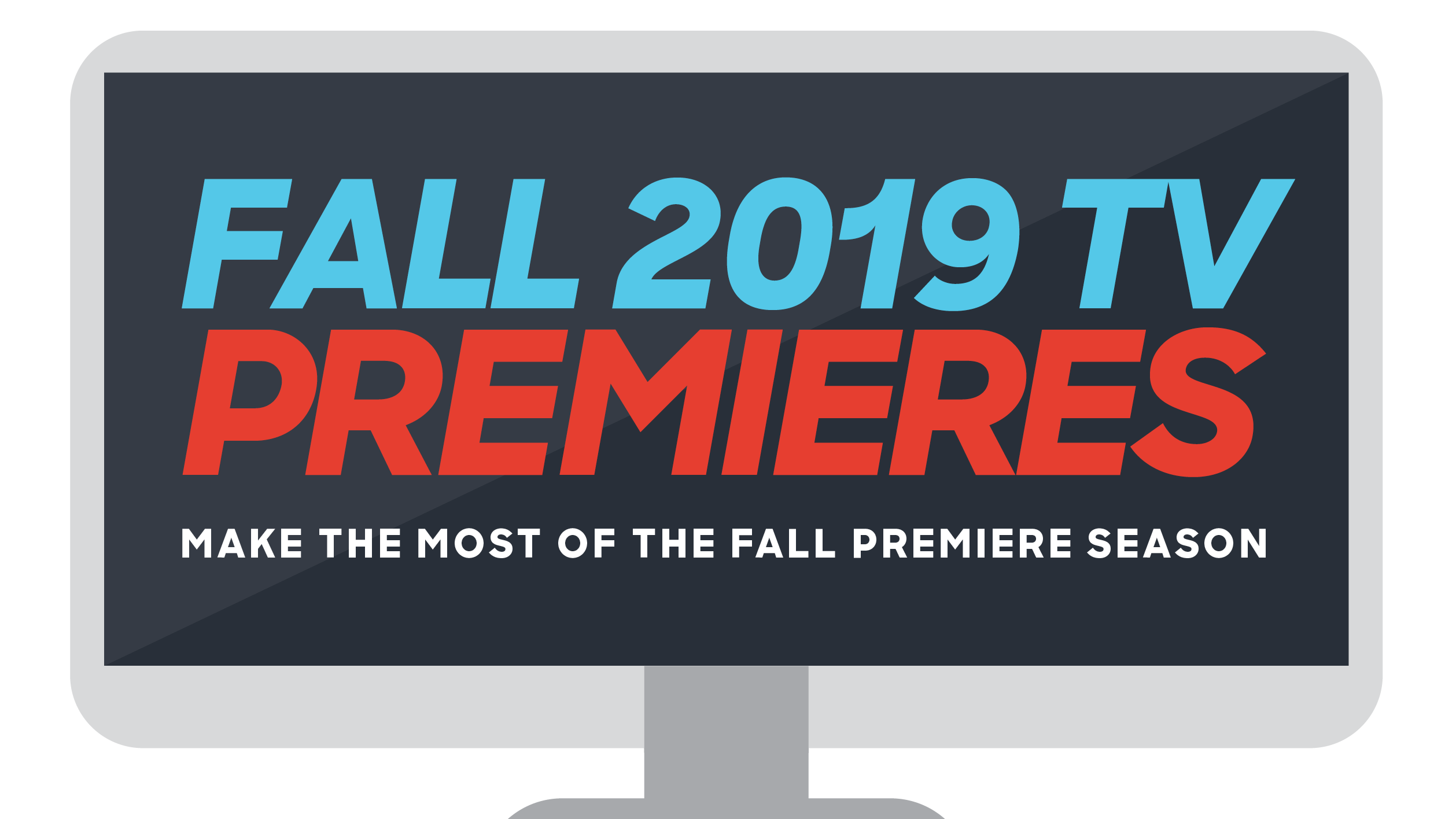Make the Most of Fall Premiere Season - Comscore, Inc.
