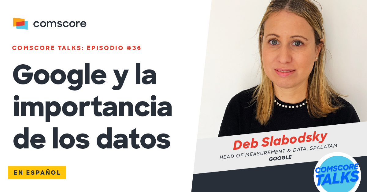 Google y la importancia de los datos - Comscore, Inc.