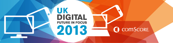 2013 UK Digital Future in Focus - Comscore, Inc.