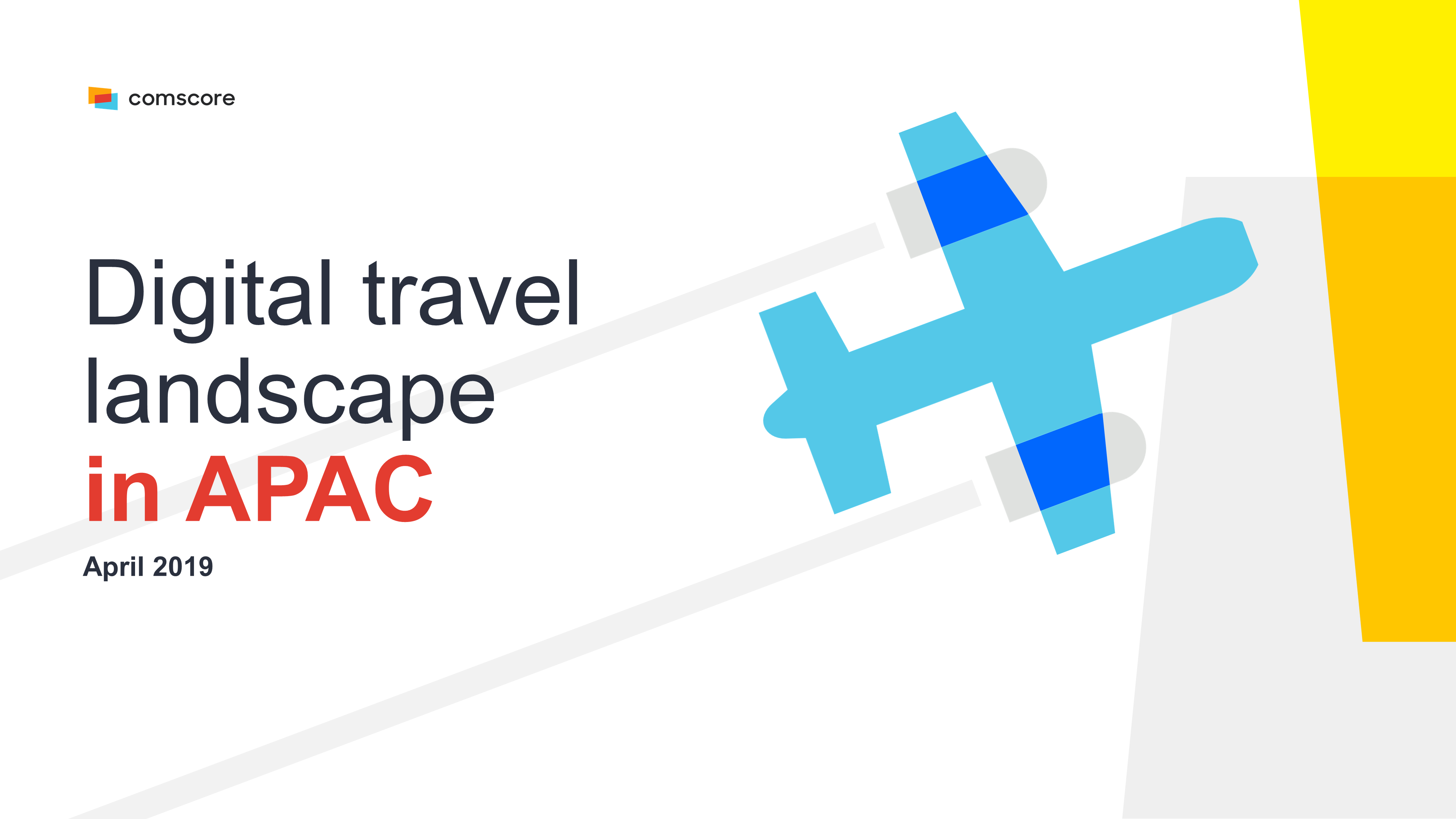 Digital travel landscape in APAC - Comscore, Inc.