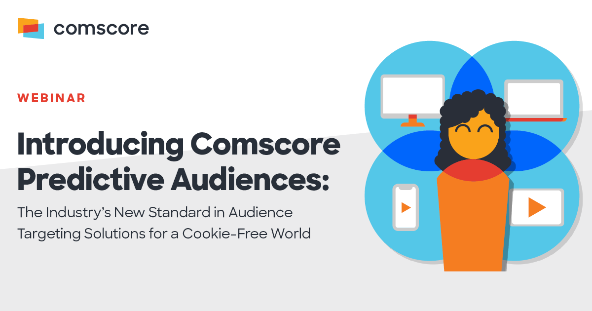 Introducing Comscore Predictive Audiences - Comscore, Inc.